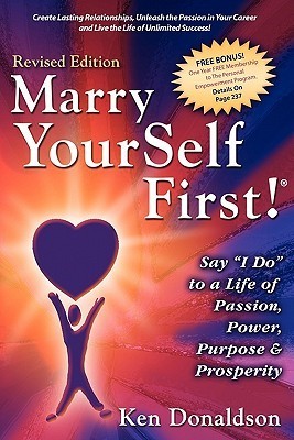 Marry YourSelf First! Say "I DO" to a Life of Passion, Power, Purpose ...