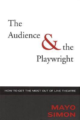 The Audience & The Playwright: How to Get the Most Out of Live Theatre ...