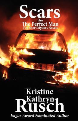 Scars / The Perfect Man: Two Short Mystery Novels by Kristine Kathryn ...