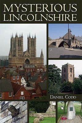 Mysterious Lincolnshire by Daniel Codd | Goodreads