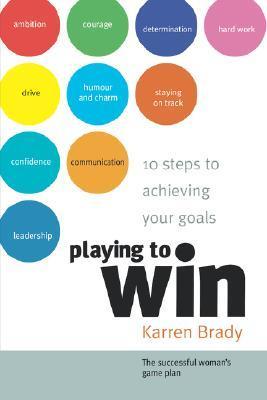 Playing to Win: 10 Steps to Achieving Your Goals by Karren Brady ...