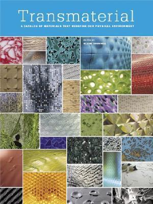 Transmaterial: A Catalog of Materials that Redefine our Physical ...