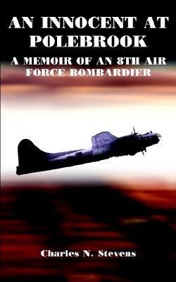 An Innocent at Polebrook: A Memoir of an 8Th Air Force Bombardier by ...
