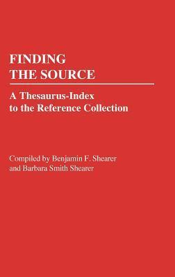 Finding the Source: A Thesaurus-Index to the Reference Collection by ...