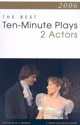 2006: The Best Ten-Minute Plays for 2 Actors by D.L. Lepidus | Goodreads