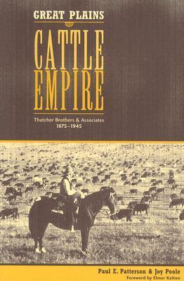 Great Plains Cattle Empire: Thatcher Brothers and Associates, 1875-1945 ...