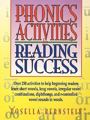 Phonics Activities for Reading Success by Rosella Bernstein | Goodreads