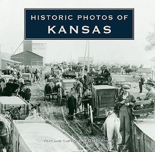 Historic Photos of Kansas by David Knopf | Goodreads