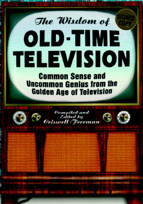 The Wisdom of Old-Time Television: Common Sense and Uncommon Genius ...