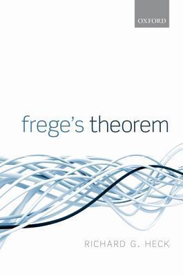 Frege's Theorem by Richard G. Heck Jr. | Goodreads