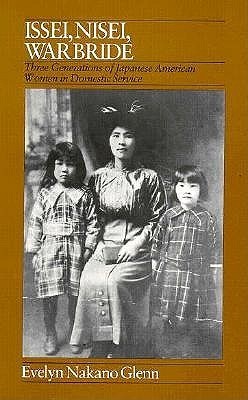 Issei, Nisei, War Bride: Three Generations of Japanese American Women ...