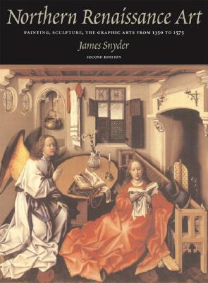 Northern Renaissance Art: Painting, Sculpture, the Graphic Arts from ...