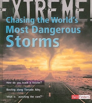Chasing the World's Most Dangerous Storms by Clive Gifford | Goodreads