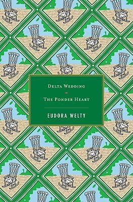 Delta Wedding / The Ponder Heart (2 Works) by Eudora Welty | Goodreads
