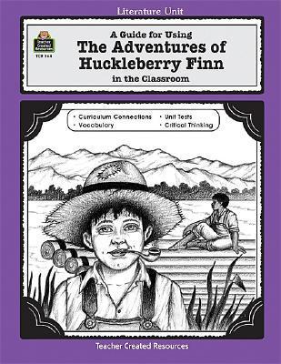 A Guide for Using The Adventures of Huckleberry Finn in the Classroom ...