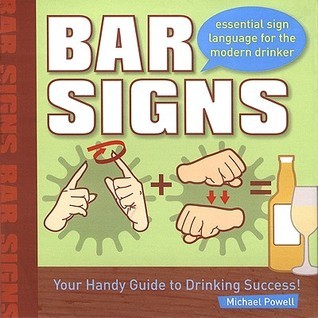 Bar Signs: Essential Sign Language for the Modern Drinker by Michael ...