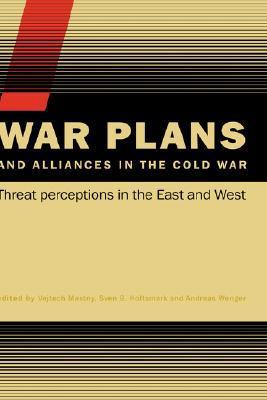 War Plans and Alliances in the Cold War: Threat Perceptions in the East ...
