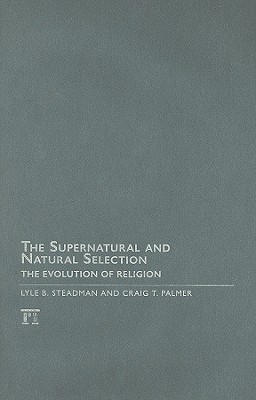 The Supernatural and Natural Selection: Religion and Evolutionary ...