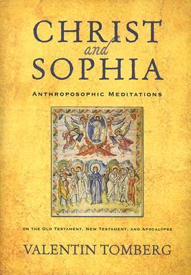 Christ And Sophia: Anthroposophic Meditations on the Old Testament, New ...
