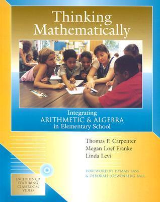 Thinking Mathematically: Integrating Arithmetic & Algebra in Elementary ...