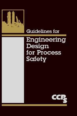 Guidelines for Engineering Design for Process Safety by Center for ...