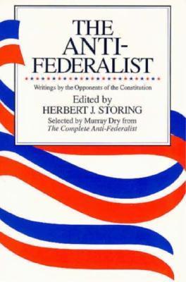 The Anti-Federalist: Writings by the Opponents of the Constitution by ...