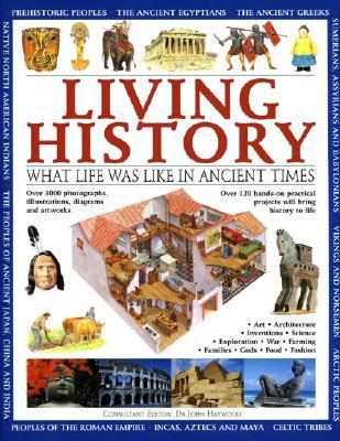 Living History: What Life was Like in Ancient Times by John Haywood ...