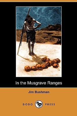 In the Musgrave Ranges by Jim Bushman | Goodreads