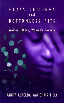Glass Ceilings and Bottomless Pits: Women's Work, Women's Poverty by ...