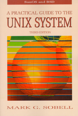 A Practical Guide to the UNIX System (3rd Edition) by Mark G. Sobell | Goodreads