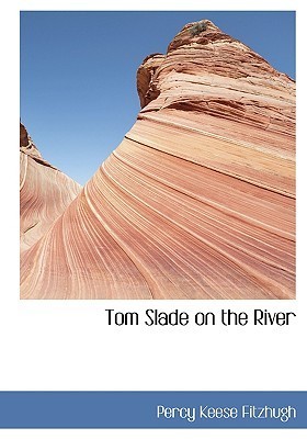 Tom Slade on the River by Percy Keese Fitzhugh | Goodreads