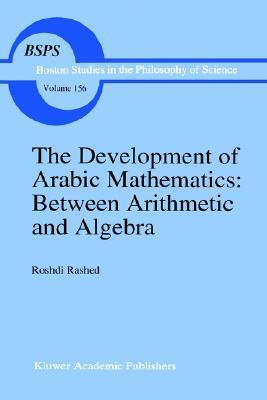 The Development of Arabic Mathematics: Between Arithmetic and Algebra ...