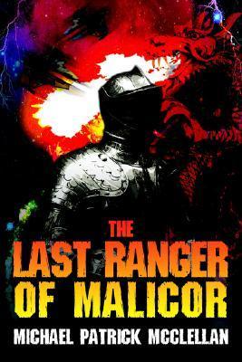 The Last Ranger of Malicor by Michael McClellan | Goodreads