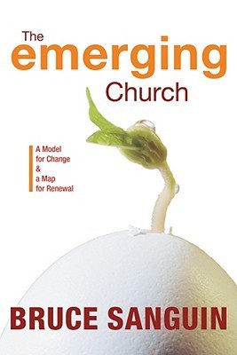 The Emerging Church: A Model for Change and a Map for Renewal by Bruce ...