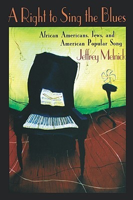 A Right to Sing the Blues: African Americans, Jews, and American ...