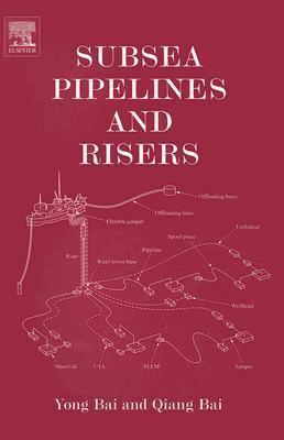 Subsea Pipelines and Risers (Ocean Engineering) by Yong Bai | Goodreads