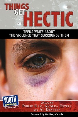 Things Get Hectic: Teens Write about the Violence That Surrounds Them ...