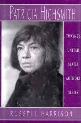 Patricia Highsmith (United States Authors Series) by Russell Harrison ...
