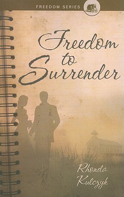 Freedom to Surrender by Rhonda Kulczyk | Goodreads