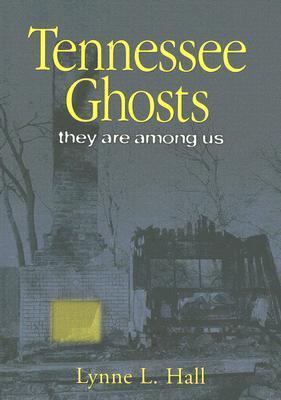 Tennessee Ghosts: They Are Among Us by Lynne L. Hall | Goodreads
