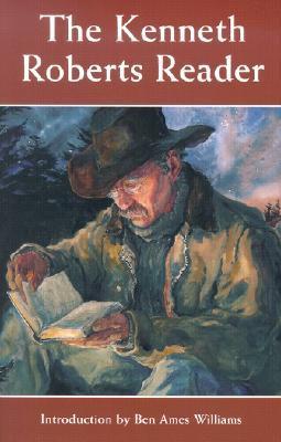 The Kenneth Roberts Reader by Kenneth Roberts | Goodreads