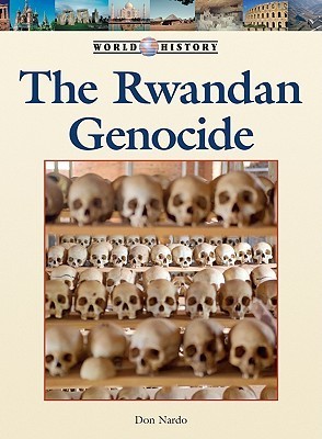 The Rwandan Genocide (World History Series) by Don Nardo | Goodreads