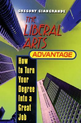 The Liberal Arts Advantage: How to Turn Your Degree Into a Great Job by ...
