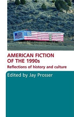 American Fiction of the 1990s by Jay Prosser | Goodreads