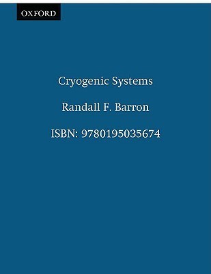 Cryogenic Systems (Monographs on Cryogenics) by Randall F. Barron ...