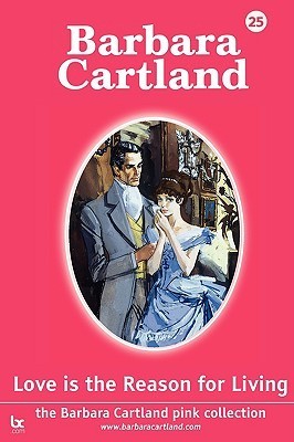 Love Is the Reason for Living by Barbara Cartland | Goodreads