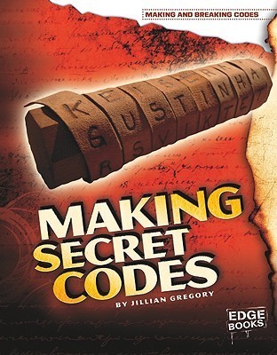 Making Secret Codes (Edge Books) by Jillian Gregory | Goodreads