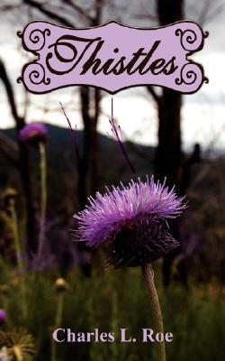 Thistles by Charles L. Roe | Goodreads