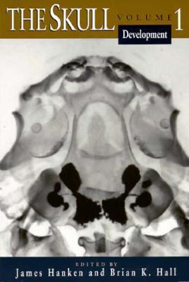 The Skull, Volume 1: Development by James Hanken | Goodreads