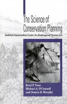 The Science of Conservation Planning: Habitat Conservation Under The ...